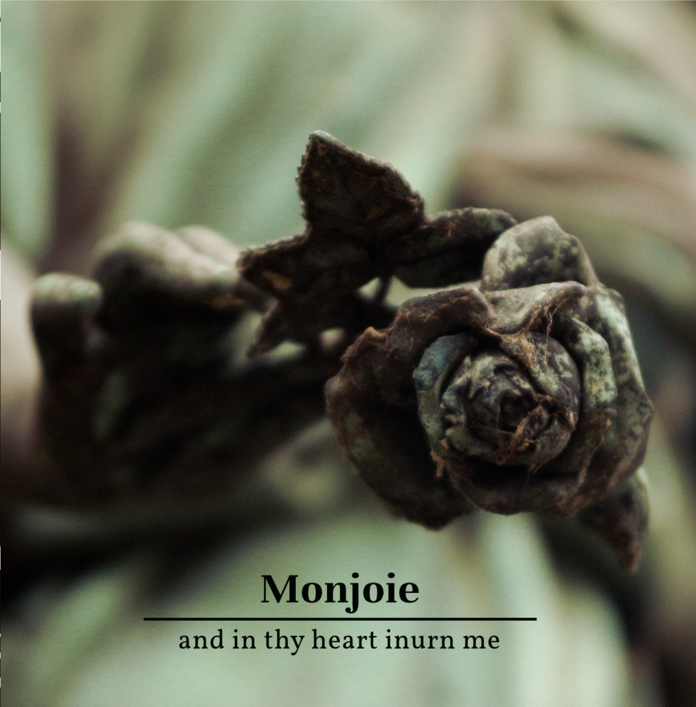 Monjoie - new album - And in thy heart inurn me - Metrodora
