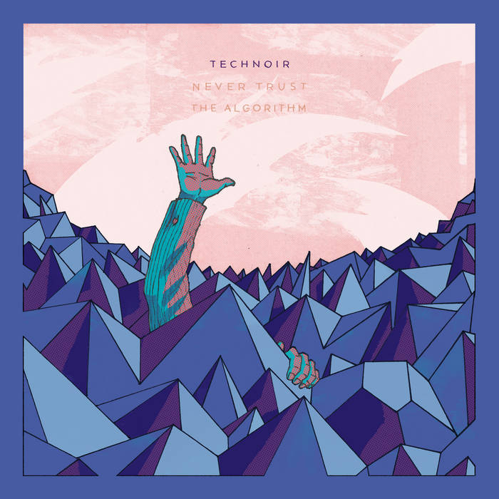 Technoir - new album - Never trust the algorithm - streaming integrale ...